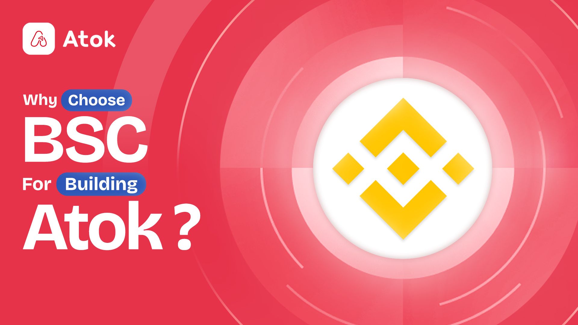 Why is Atok Built on BSC Instead of Other Chains? | Atok